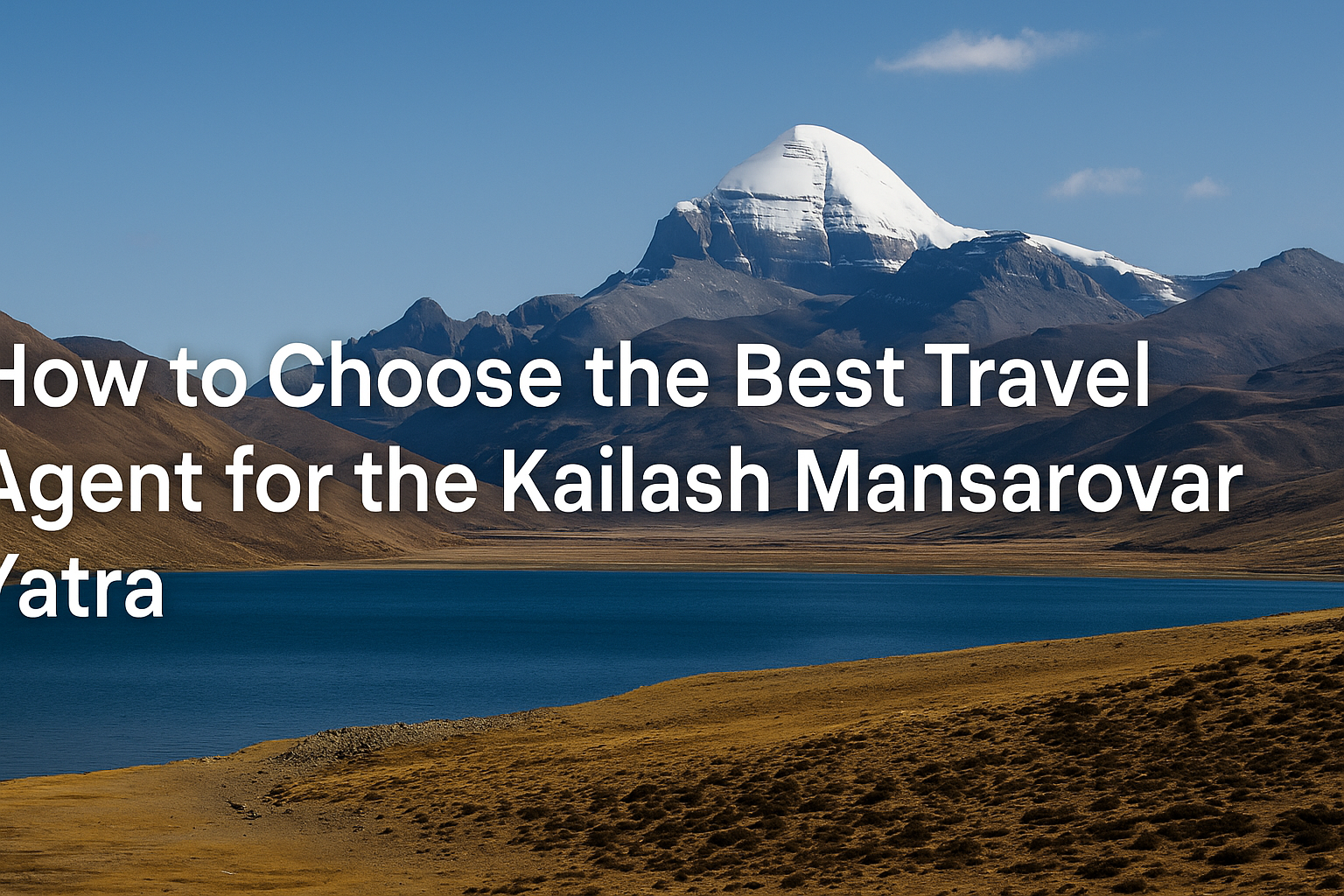 How to Choose the Best Travel Agent for Kailash Mansarovar Yatra